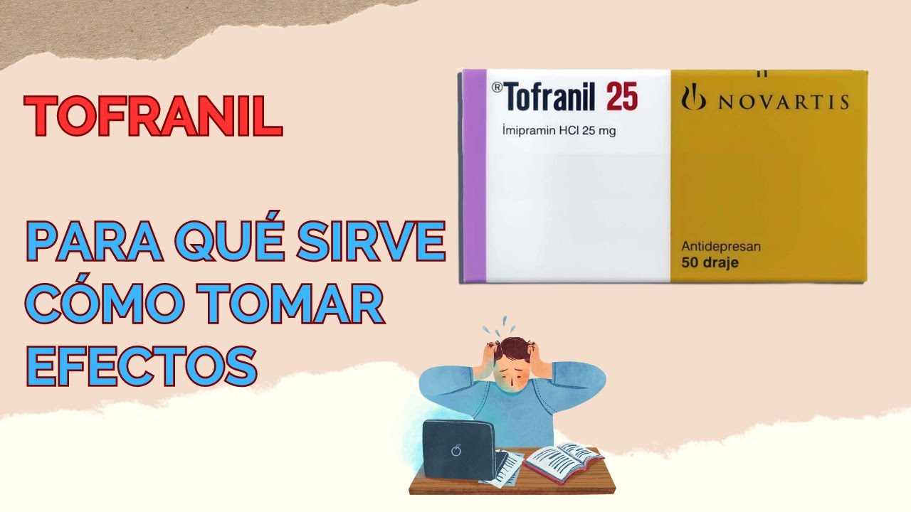 Tofranil: Qué es, Para qué sirve, Cómo tomar, Contraindicaciones ...