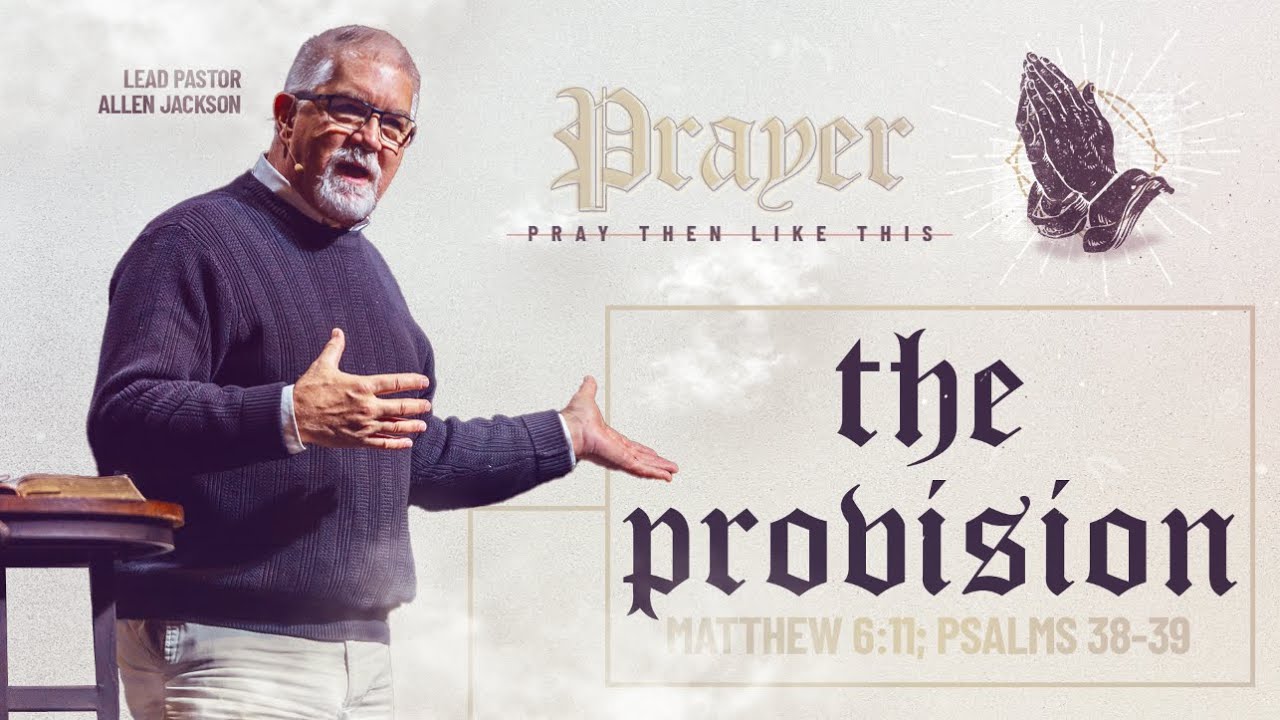 2024-5-19 | PRAY THEN LIKE THIS: Pt. 3 - The Provision - Traditional ...