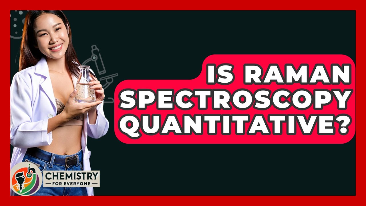 Is Raman Spectroscopy Quantitative? - Chemistry For Everyone - YouTube