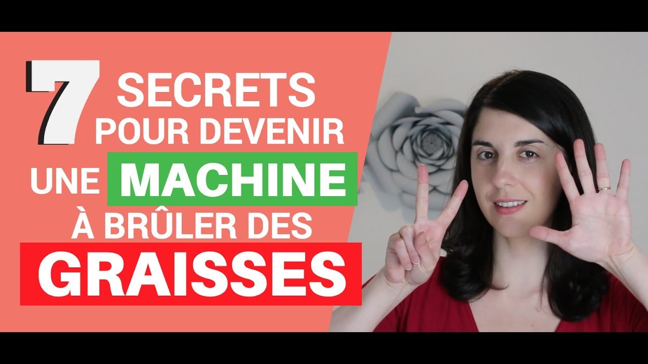7 Secrets pour devenir une Machine à Brûler des Graisses - YouTube