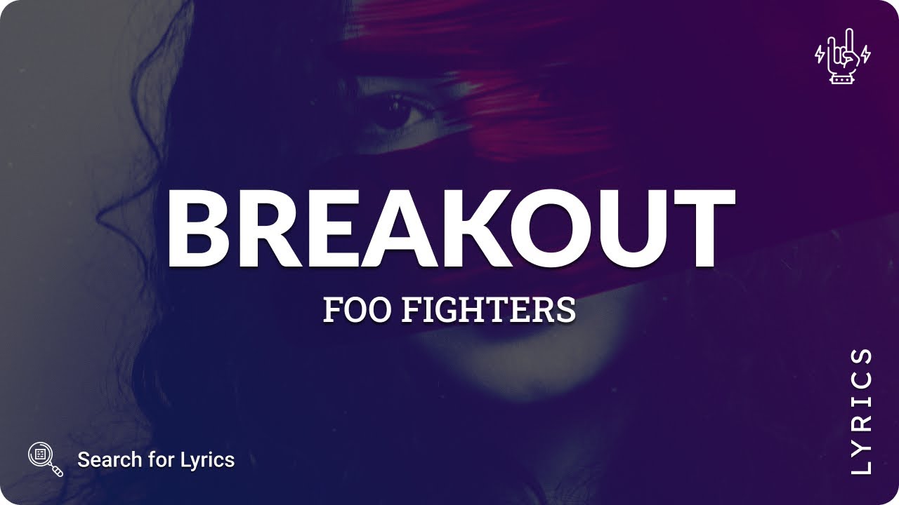 Foo Fighters - Breakout (Lyrics for Desktop) - YouTube