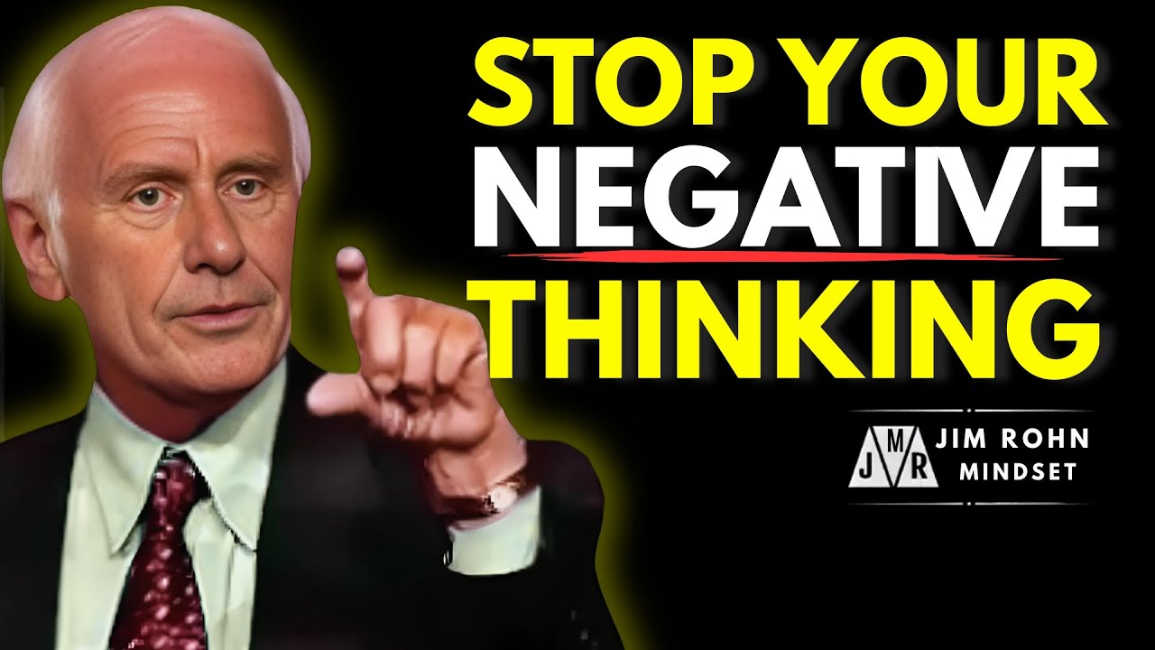 "Stop Negative Thinking | How to Become Your Best Self" | Jim Rohn ...