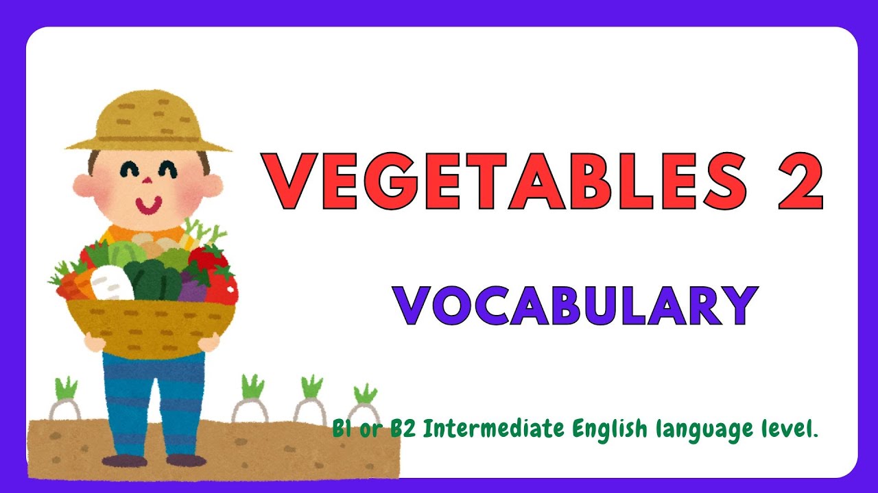 Vegetables 2 vocabulary - B1 or B2 Intermediate English language level ...