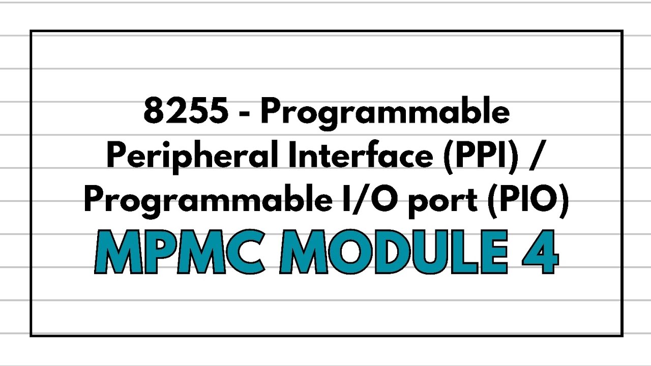 𝗠𝗣𝗠𝗖 𝗠𝗢𝗗𝗨𝗟𝗘 𝟰 || 8255 - Programmable Peripheral Interface(PPI ...