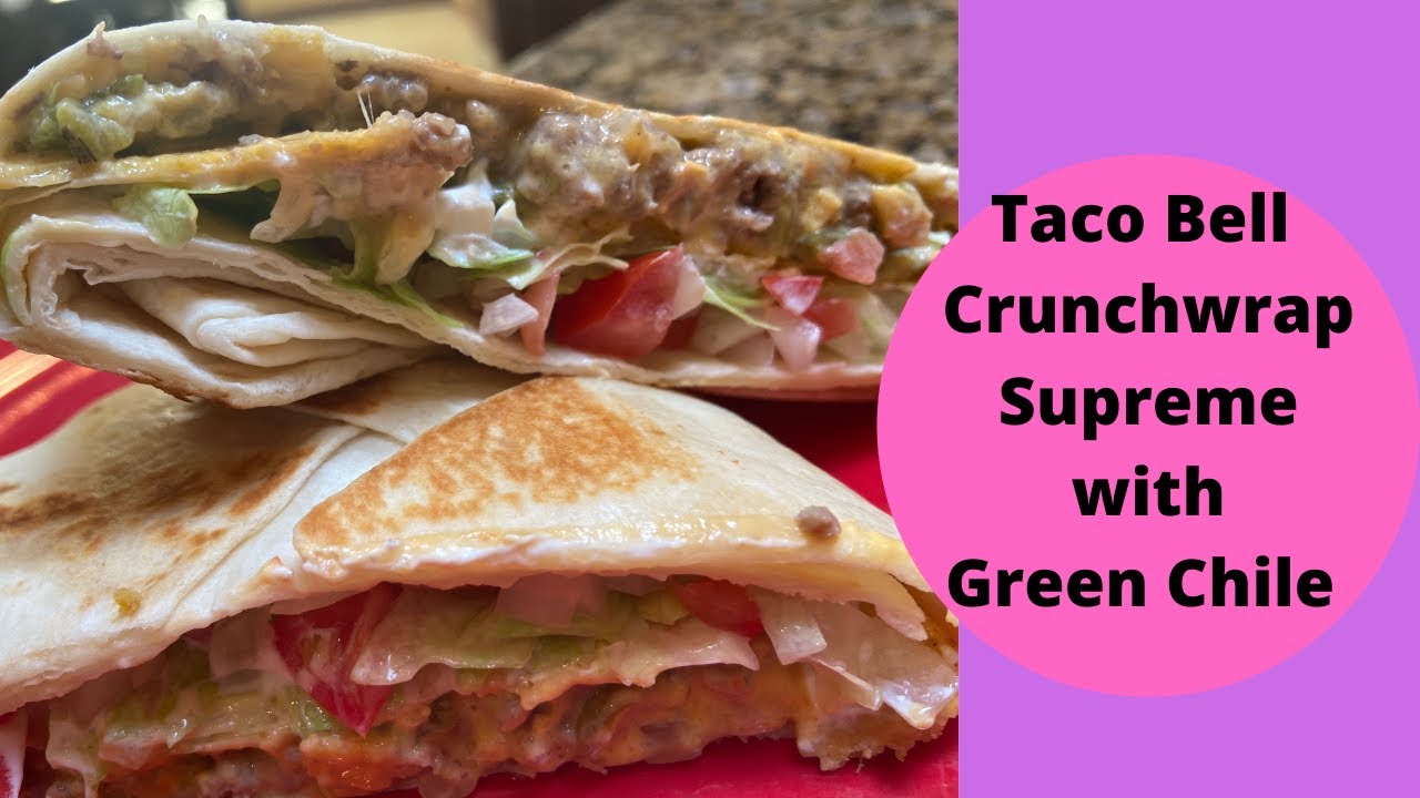 Taco Bell Crunch Wrap Supreme with Green Chile - YouTube