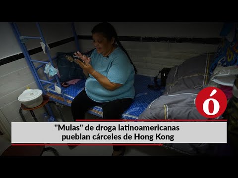 "Mulas" de droga latinoamericanas pueblan cárceles de Hong Kong - YouTube