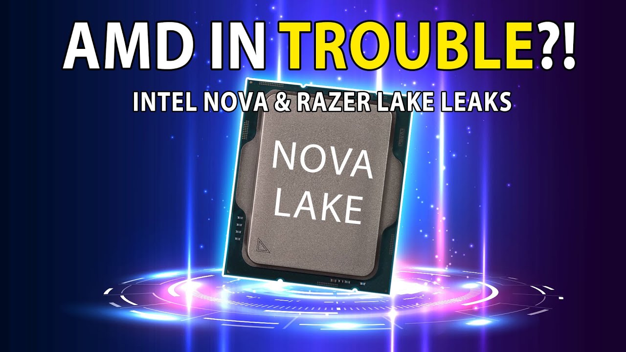 AMD In TROUBLE?! Intel Nova & Razer Lake Leaks | 285K Benchmark - YouTube