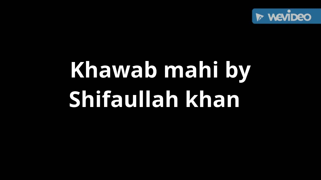 Khawab mahi song by Shifaullah khan rokhari main suti pai nu jagaya ...