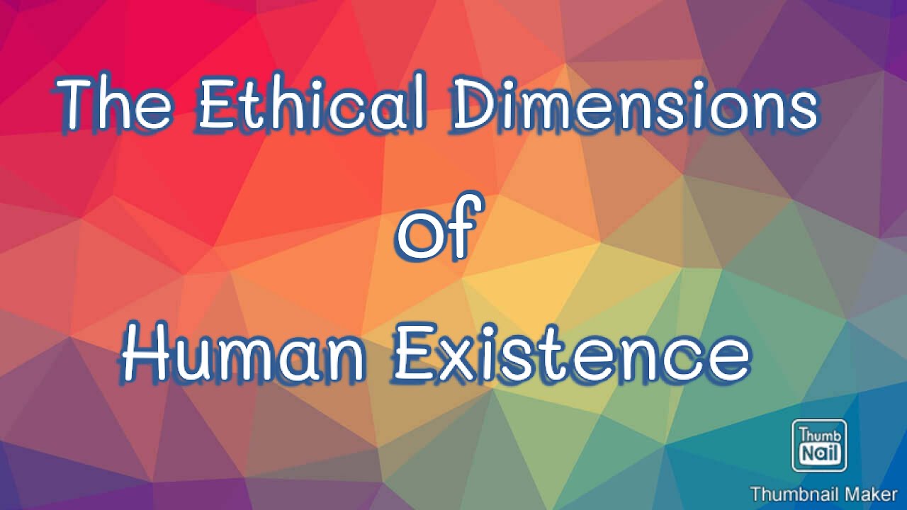 The Ethical Dimensions of Human Existence Full Discussion - YouTube