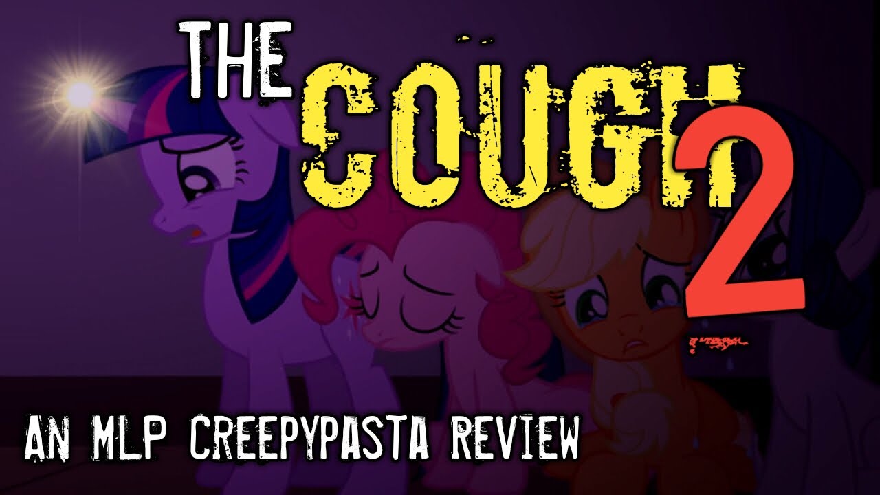 Creepypasta Review: The Cough 2 MLP - YouTube