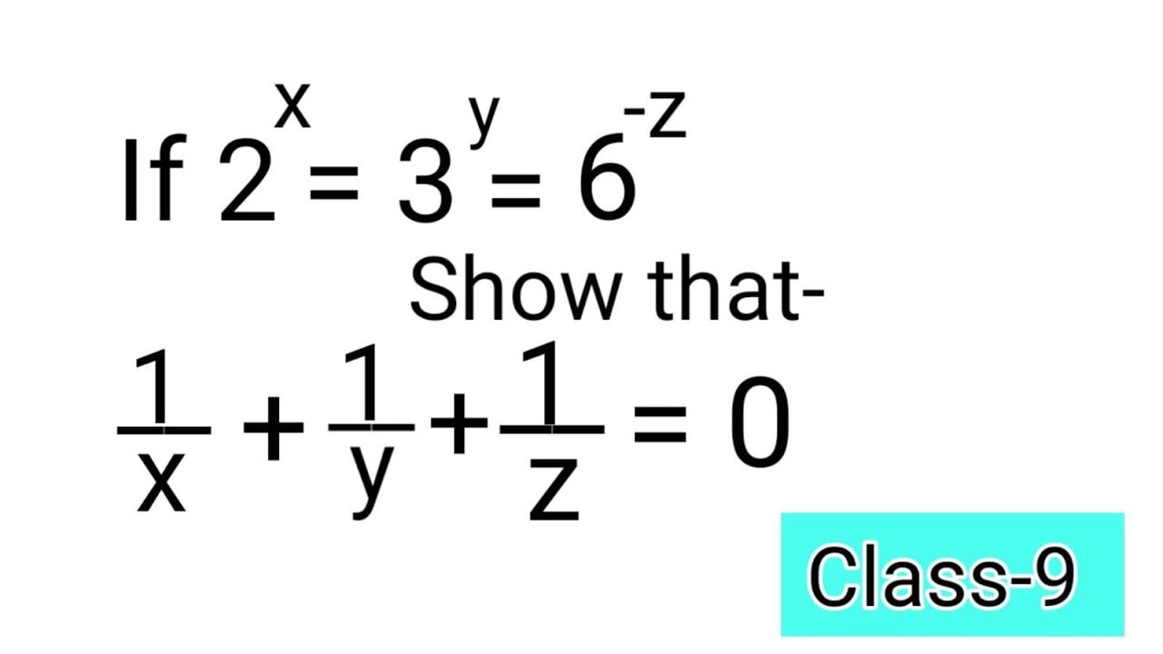 If 2 Power X Equal To 3 Power Y Equal To 6 Power z Show That 1 x 1 y 