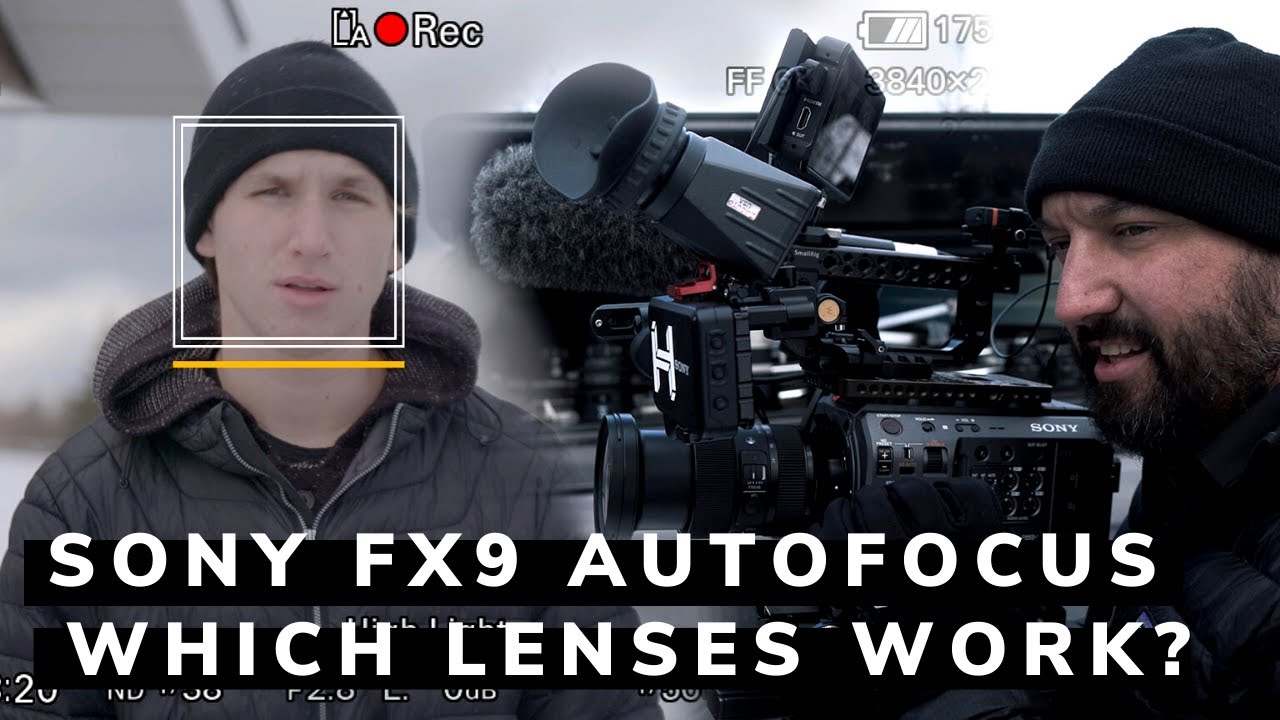 Sony FX9 Autofocus, which lenses work? - YouTube