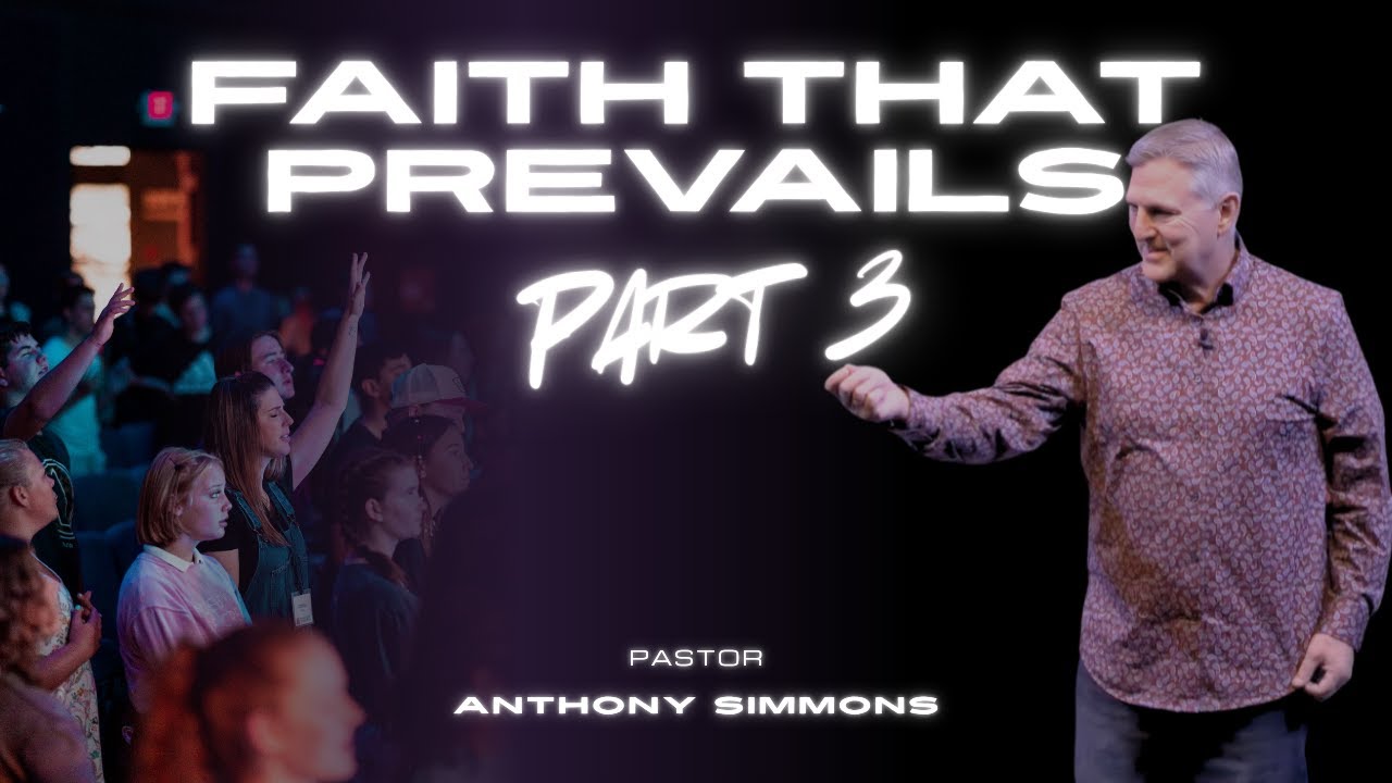 Faith That Prevails: Part 3 | Pastor Anthony Simmons - YouTube