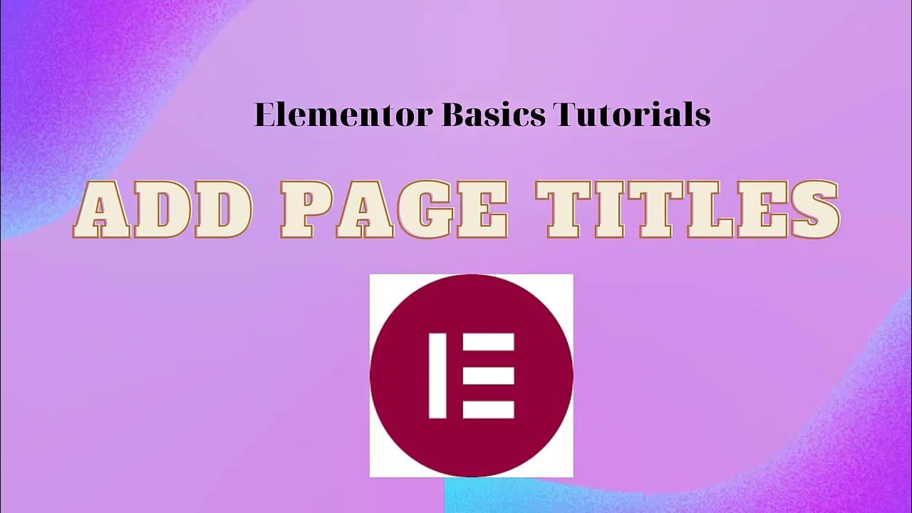 Add Page Titles Elementor Basics Tutorials Youtube