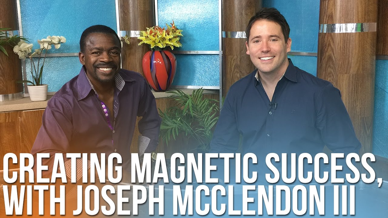 211 Creating Magnetic Success with Joseph McClendon III - YouTube