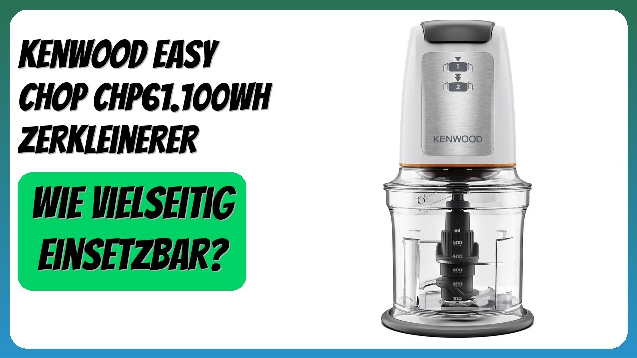BEWERTUNG (2025): Kenwood Easy Chop CHP61.100WH Zerkleinerer ...