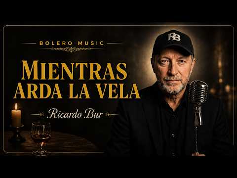 💔 Ricardo Bur — Mientras Arda la Vela | El Amor que Prometió No Morir Jamás 🕯️