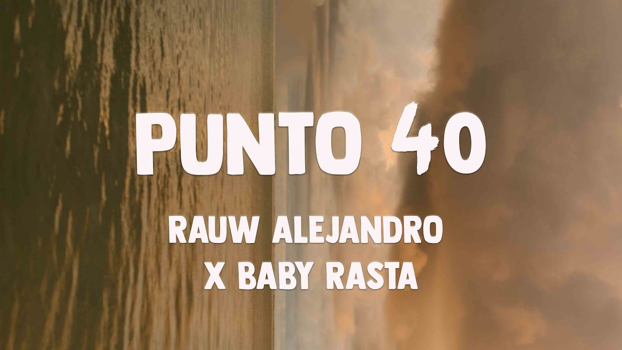 PUNTO 40 - Rauw Alejandro x Baby Rasta {Lyrics Video} 🐝 - YouTube