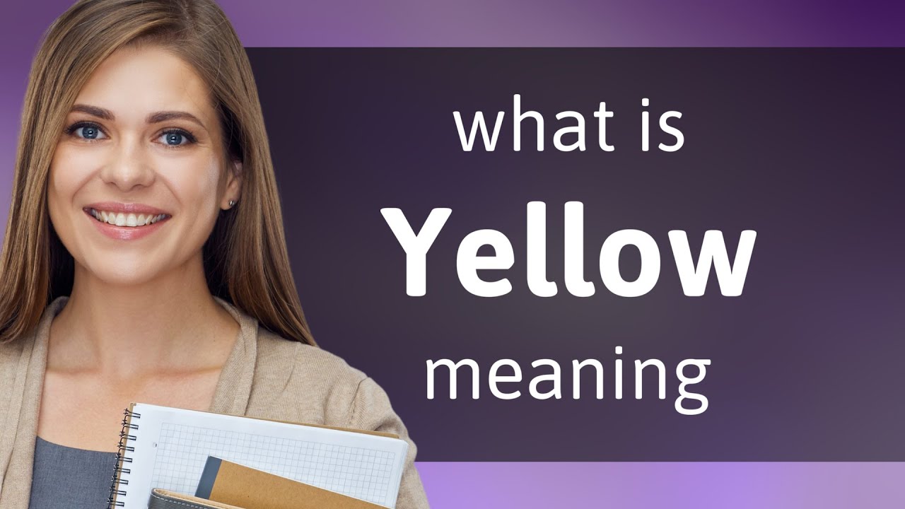 Yellow — YELLOW definition - YouTube