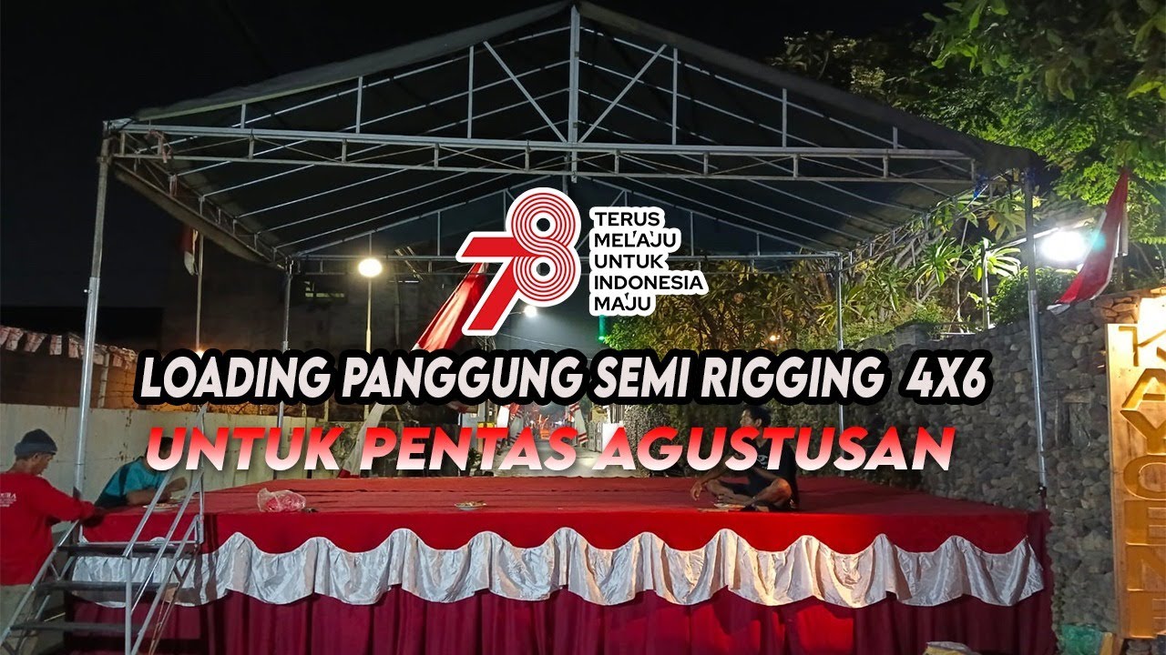 LOADING - PEMASANGAN PANGGUNG SEMI RIGGING 4x6 - UNTUK ACARA AGUSTUSAN ...