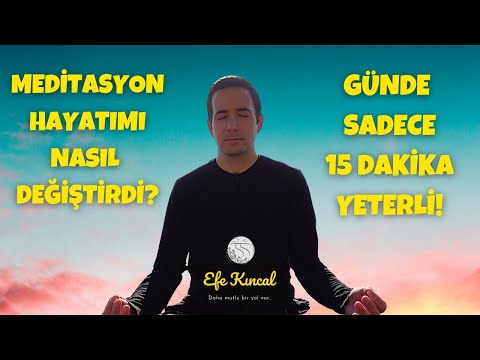 Meditasyon Hayatımı Nasıl Değiştirdi? | Günde 15 Dakika! Herkes Kolaylıkla Yapabilir - Efe Kıncal