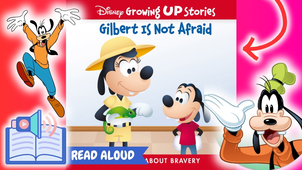 READ ALOUD | Disney: Growing Up Stories - Gilbert Is Not Afraid | A ...