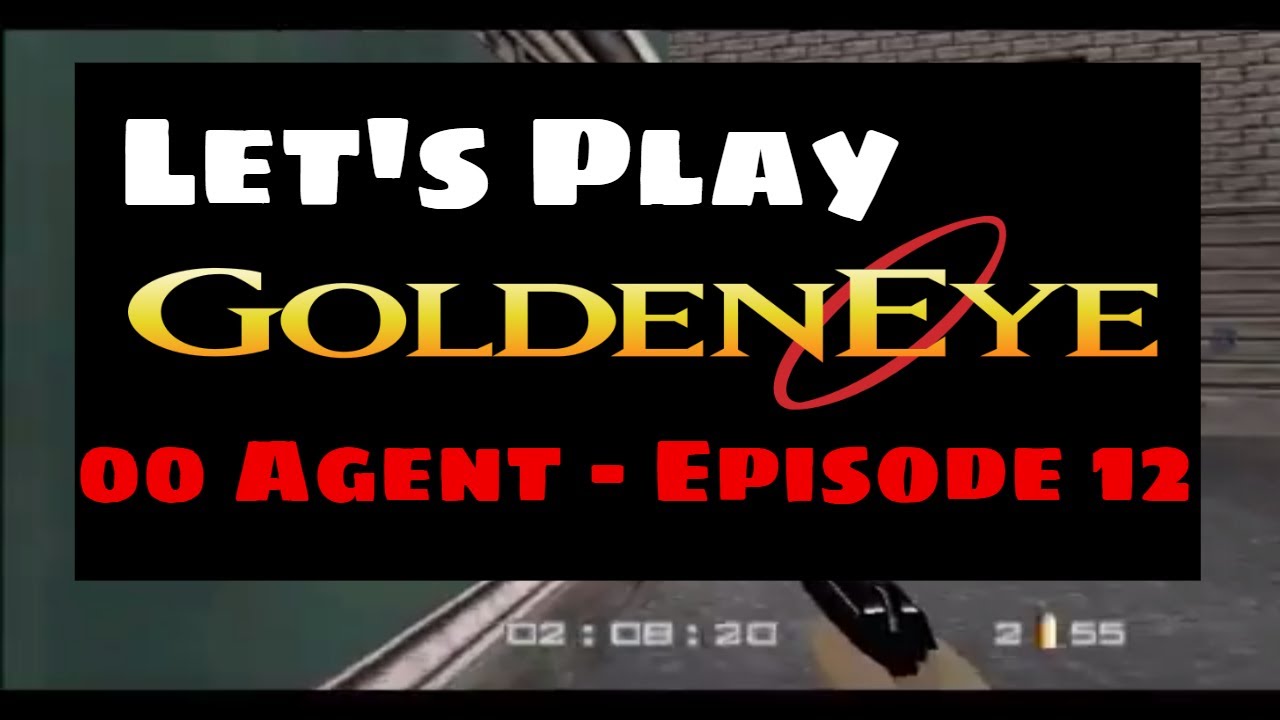 Let's Play Goldeneye on 00 Agent - Streets Level 12 - The Best FPS for ...
