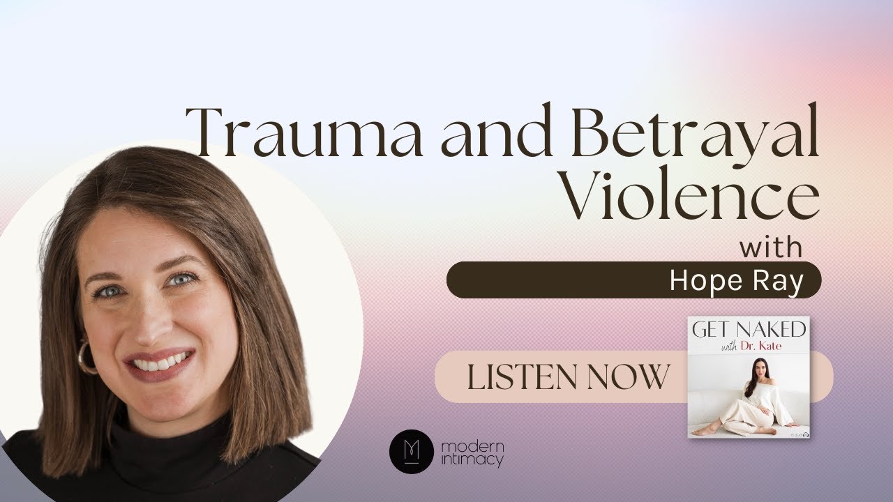 Trauma and Betrayal Violence with Dr. Kate and Hope Ray - YouTube