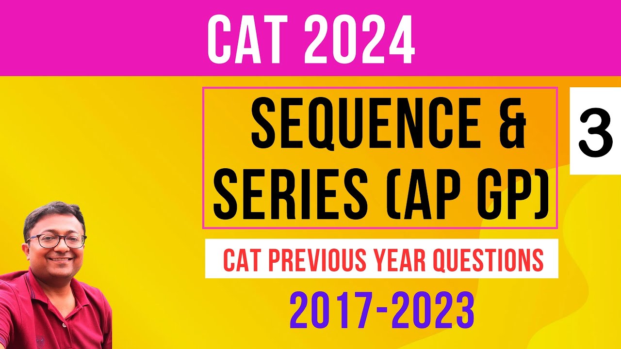 Sequence and Series 3 | Progressions || All CAT PYQs 2017-23 | CAT 2024 ...