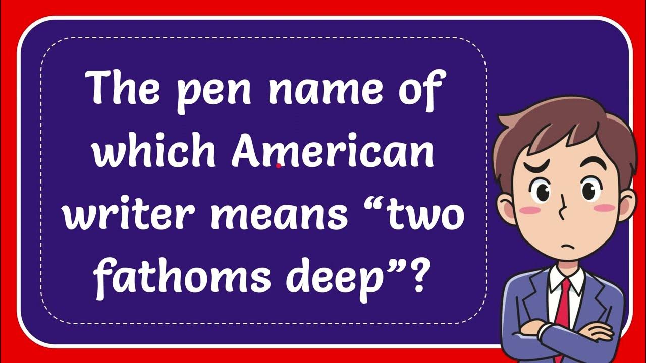 the-pen-name-of-which-american-writer-means-two-fathoms-deep-answer