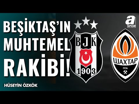 Beşiktaş'ın Avrupa Ligi Ön Eleme Turundaki Muhtemel Rakibi Shakhtar Donetsk! / A Spor