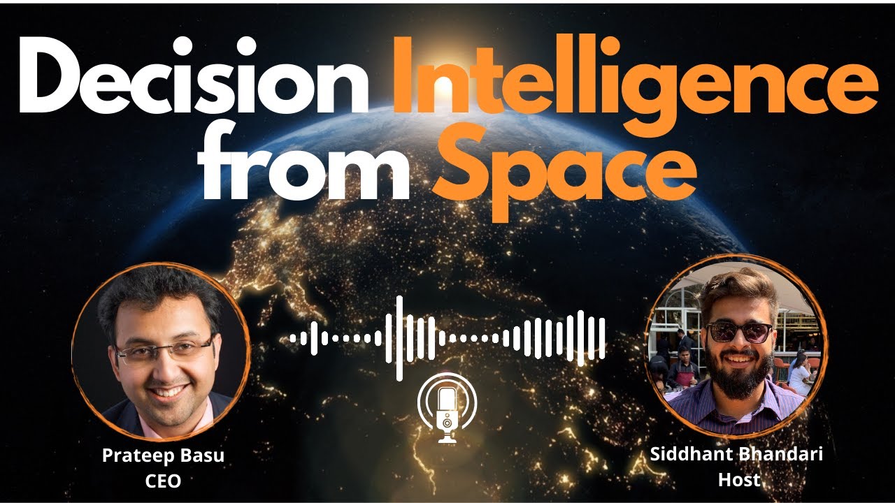 #04 Decision Intelligence from Space | Satsure Analytics | Ft. Prateep ...
