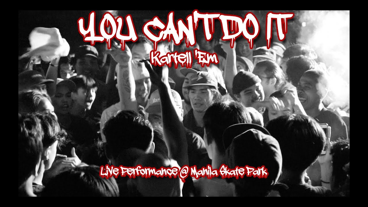 KARTELL 'EM - YOU CAN'T DO IT (LIVE PERFORMANCE @ MANILA SKATE PARK ...