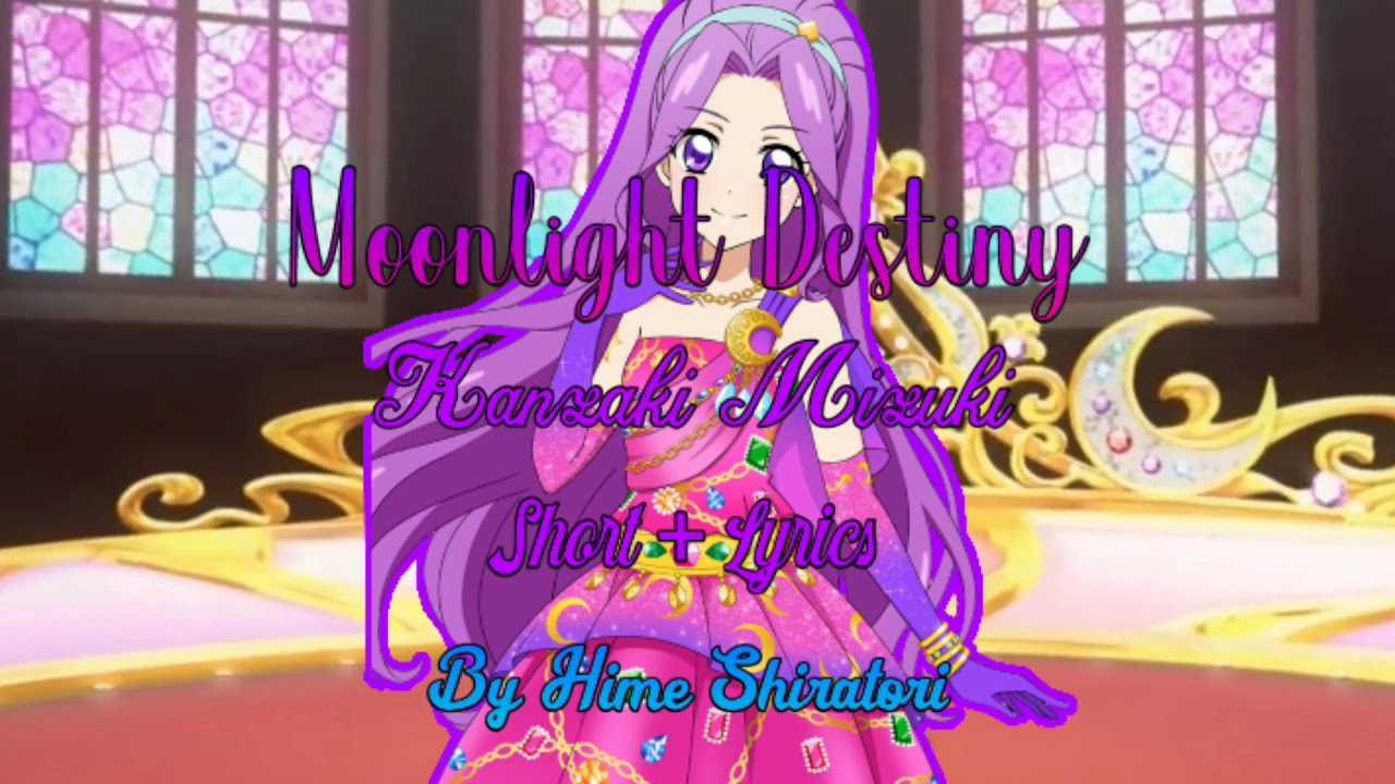 Aikatsu ! Kanzaki Mizuki - Moonlight Destiny ( Short + Lyrics ) ! - YouTube