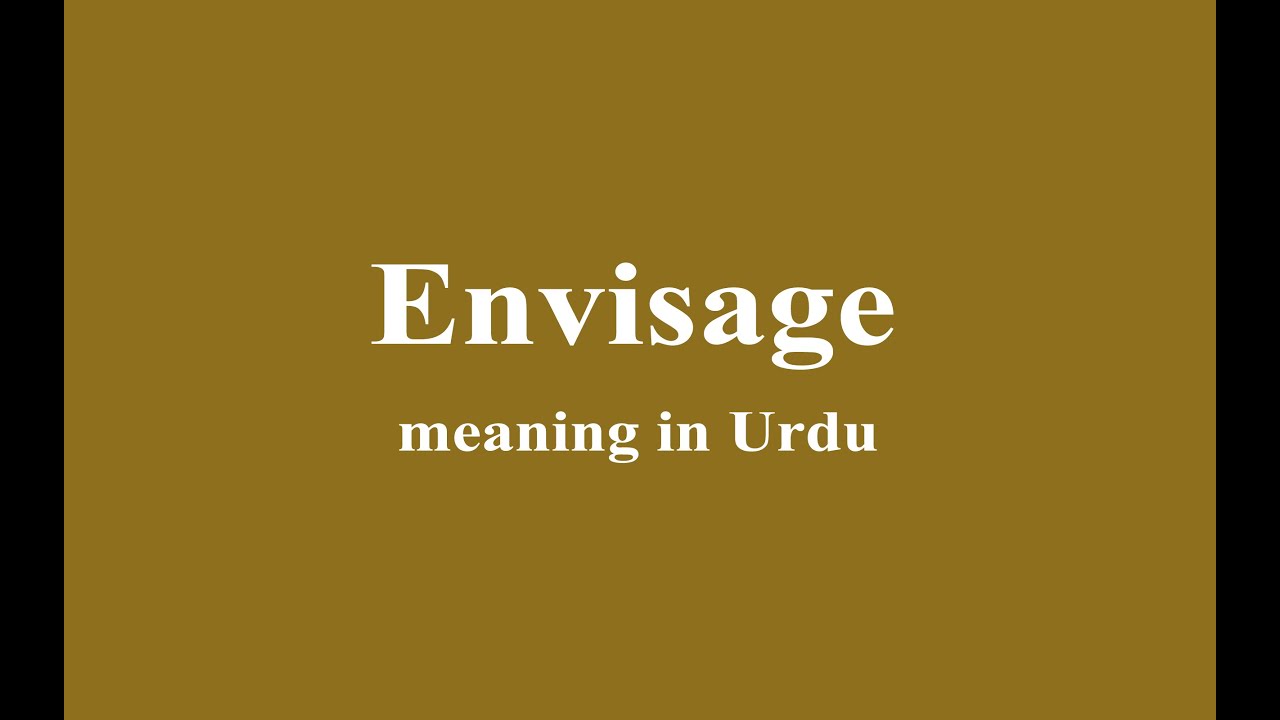 Envisage Meaning In Urdu YouTube envisage-meaning-in-urdu-youtube