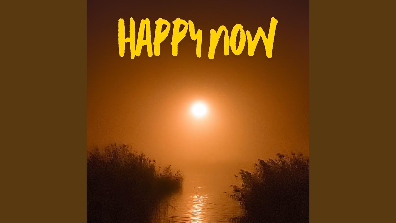 Happy Now - YouTube