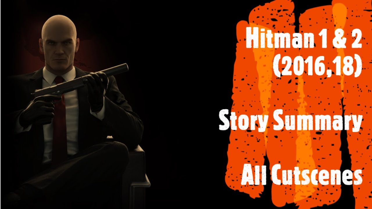Hitman 1 and 2 Full Story Summary before playing Hitman 3 2021 | All ...