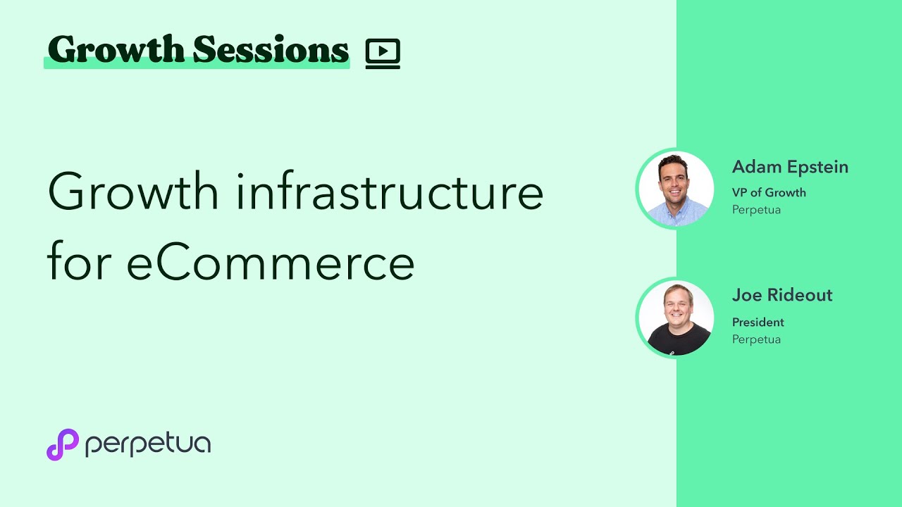 Growth infrastructure for eCommerce | Growth Sessions Podcast | Perpetua - YouTube