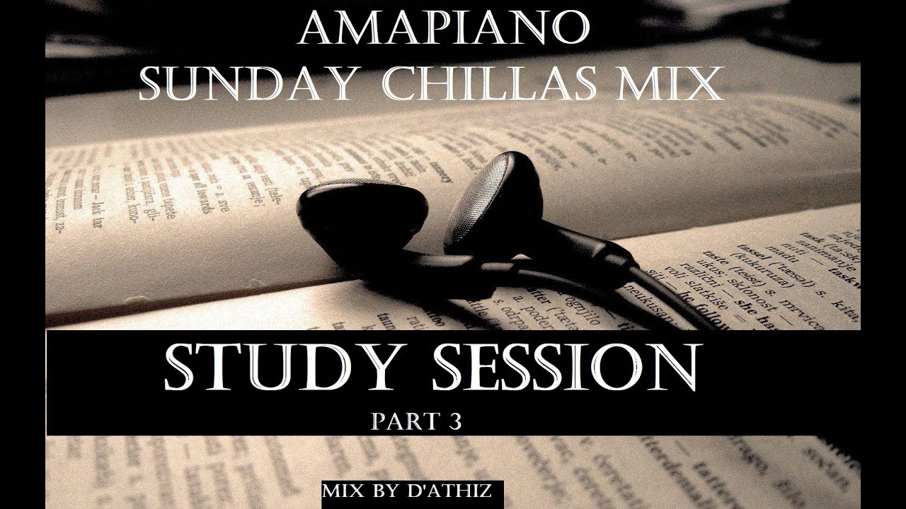 Amapiano sunday chillas mix 14 " STUDY SESSION part 3" by D'Athiz ...