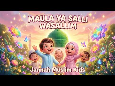 Maula Ya Salli Wa Sallim | Beautiful Islamic Nasheed for Kids | Jannah Muslim Kids 💚