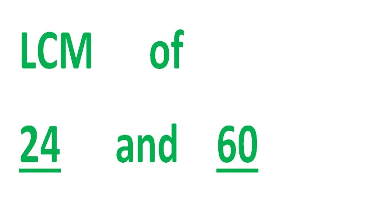 LCM Of 24 And 60 YouTube