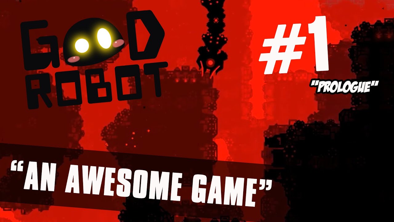 Good Robot - "THIS GAME IS AWESOME!" [1] - YouTube