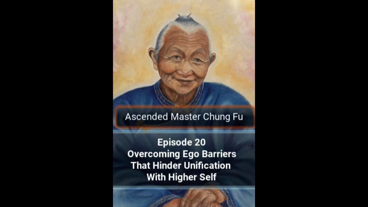 Ascended Master Chung Fu Speaks on Overcoming Ego Barriers-Soul'Path ...