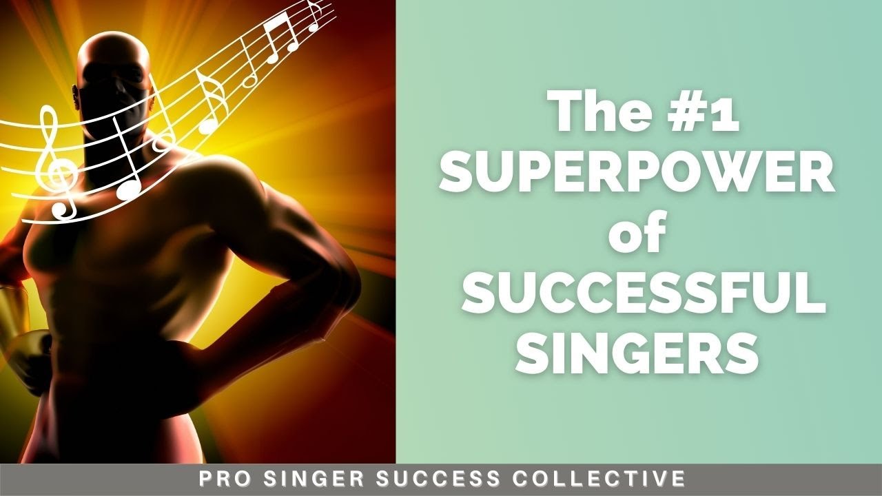 The #1 Superpower of Successful Singers | Pro Singer Success Collective ...