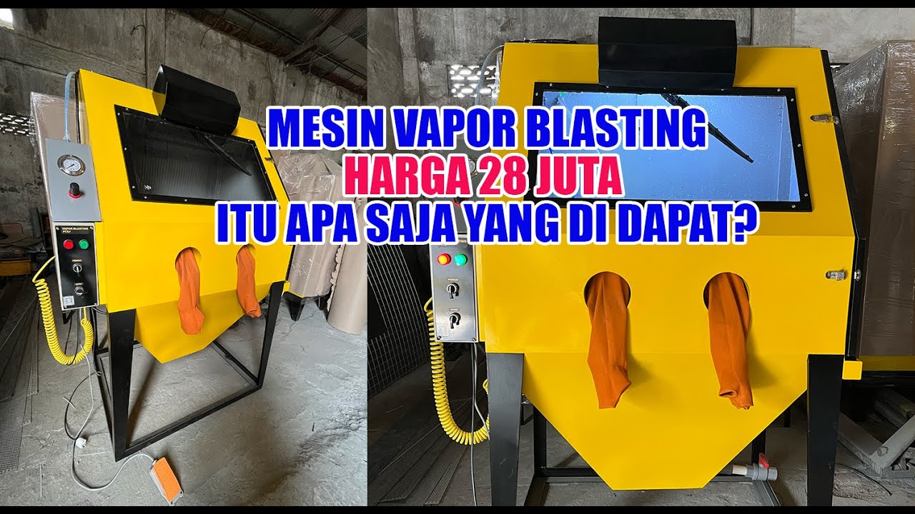 MESIN VAPOR BLASTING 28 JUTA DAPAT APA SAJA - YouTube