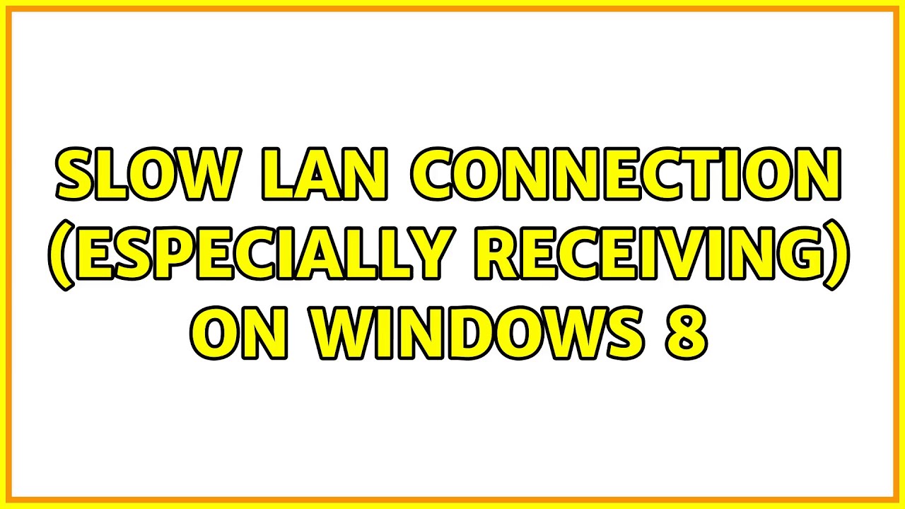 Slow LAN connection (especially receiving) on Windows 8 - YouTube