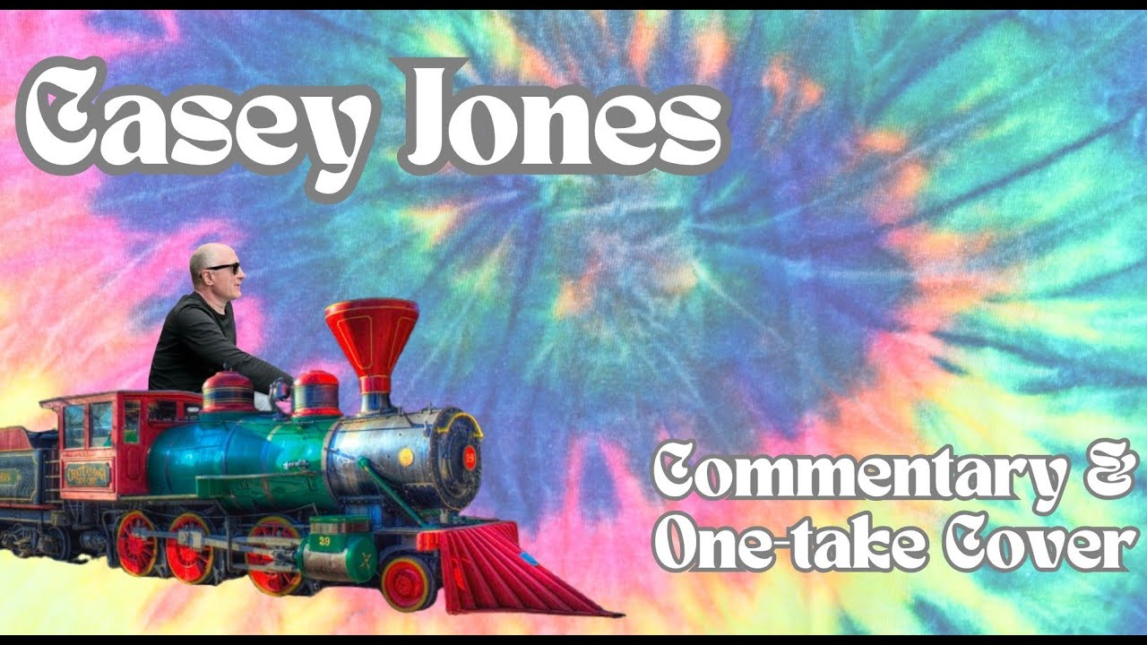 Casey Jones by the Grateful Dead - Commentary followed by one-take ...