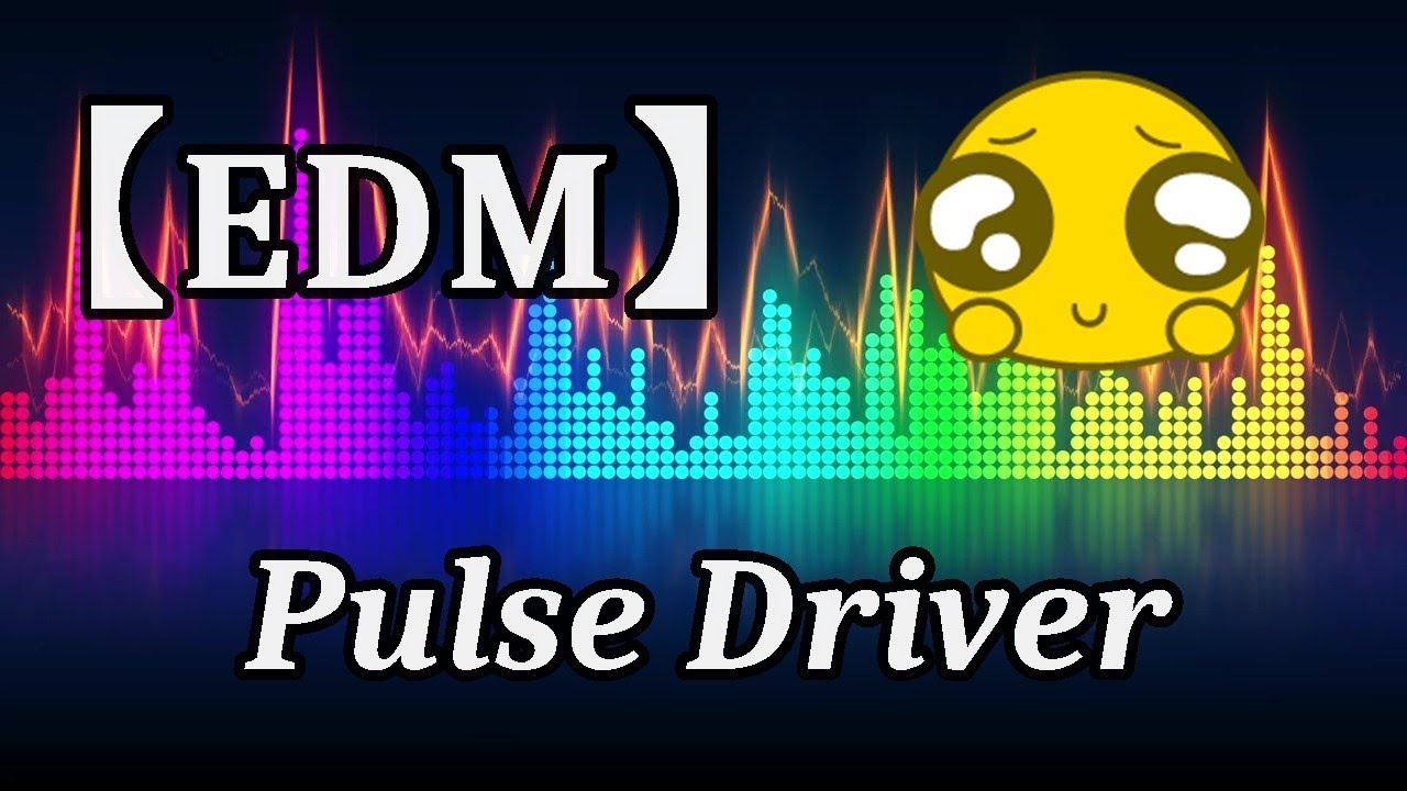 【EDM】 Pulse Driver ♪ #64 - YouTube
