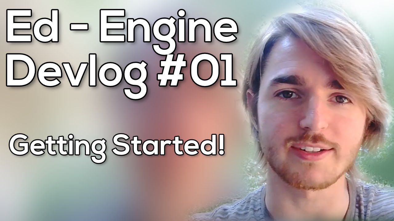 Getting Things Started Ed Engine Devlog 01 Youtube
