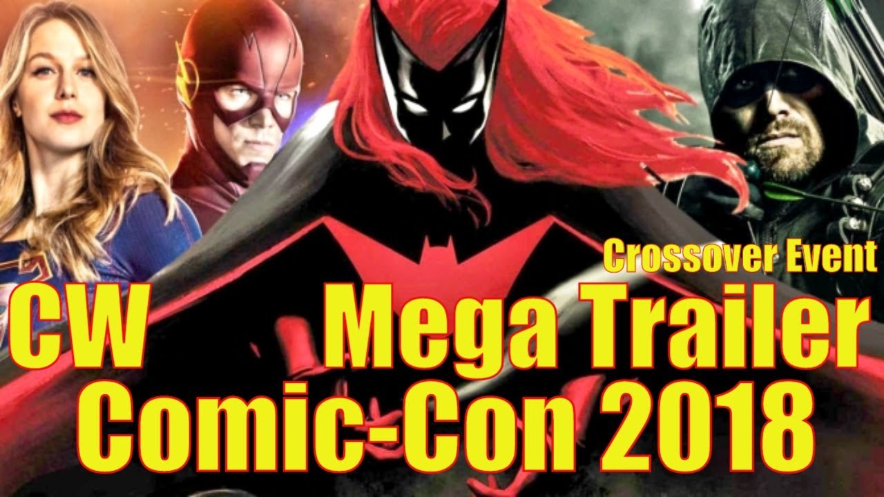 Comic Con 2018 CW Batwoman Crossover Event Mega Trailer Heroes and ...